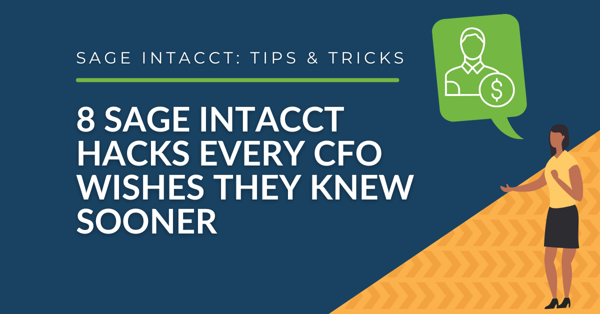 8 Sage Intacct Hacks Every CFO Wishes They Knew Sooner